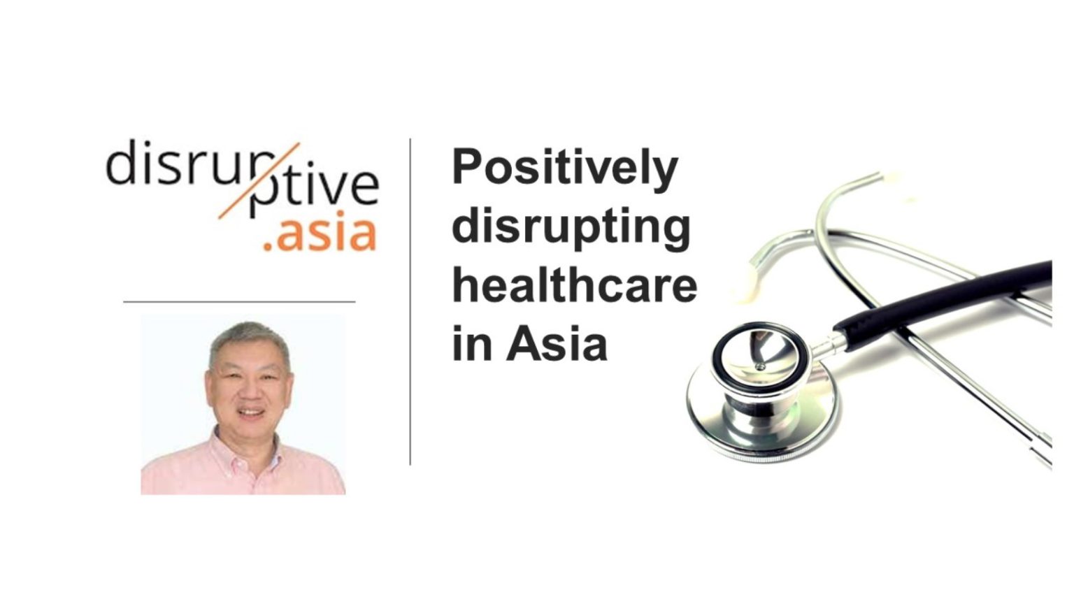 Disruptive.Asia: Positively disrupting healthcare in Asia – Jireh Group ...